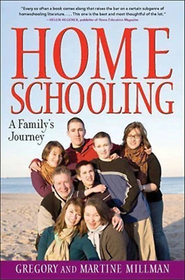 Homeschooling: A Family's Journey Martine Millman, Gregory J. Millman ...