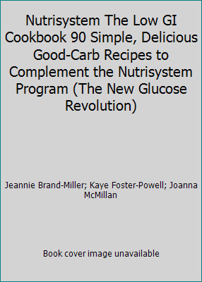 Nutrisystem The Low GI Cookbook 90 Simple, Delicious Good-Carb Recipes ...