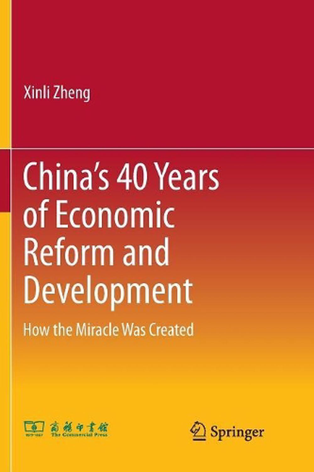 Chinas 40 Years of Economic Reform and Development: How the Miracle Was ...