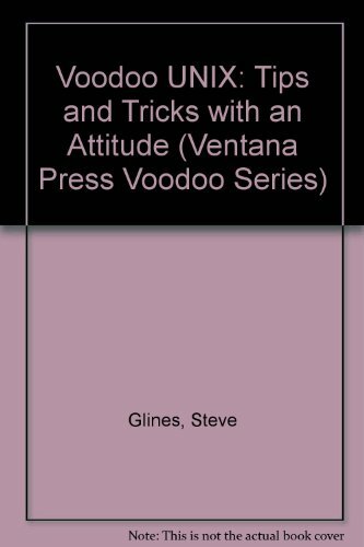 Voodoo UNIX: Tips and Tricks with an Attitude (Ven... by Glines, Steve Paperback 9781566040679| eBay
