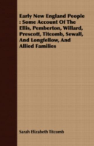 Early New England People : Some Account of the Ellis, Pemberton ...