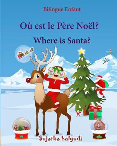 Bilingue Enfant: O? est le P?re No?l. Where is Santa: Un livre d'images pour les 9781518774959 ...