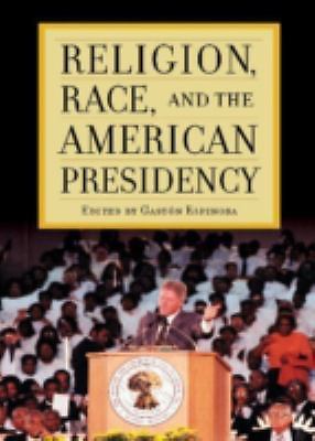 Religion, Race, and the American Presidency by David G. Dalin (2008 ...