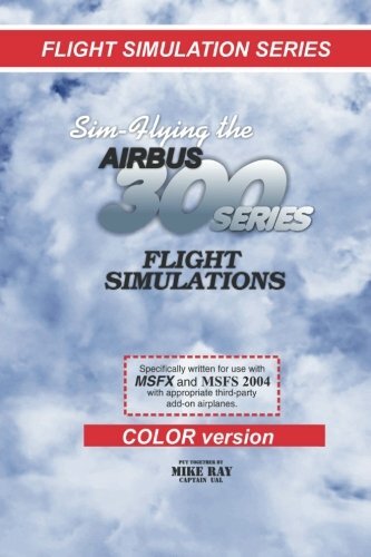 Sim-Flying the A300: Flight Simulations - Color Version (Flight ...