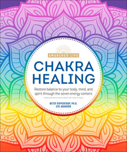 Chakra Healing: Renew Your Life Force with the Chakras' Seven Energy ...