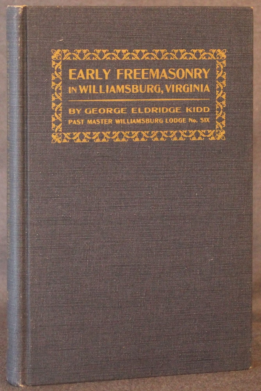 George Eldridge Kidd / EARLY FREEMASONRY IN WILLIAMSBURG VIRGINA 1st ed ...