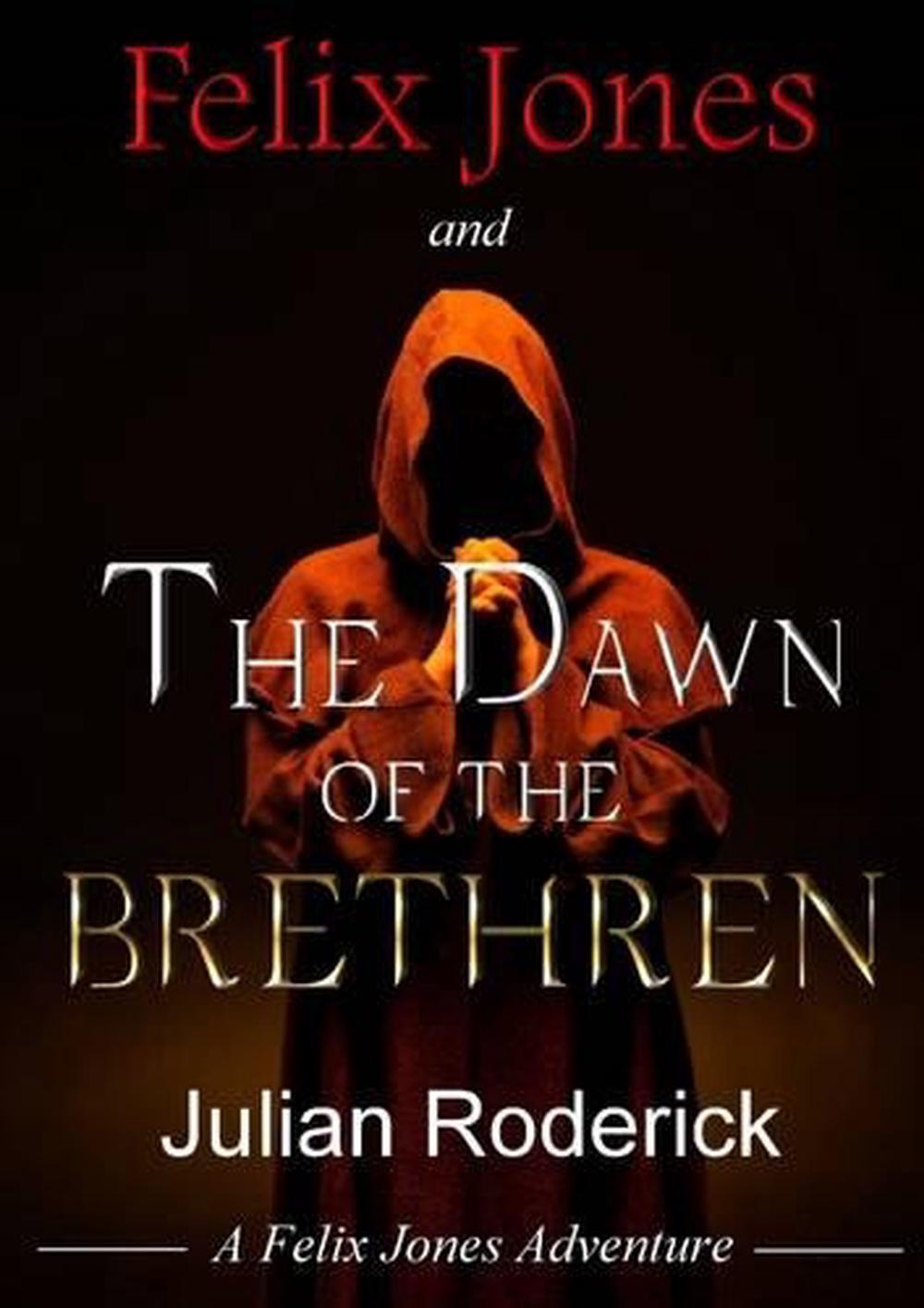 Felix Jones and the Dawn of the Brethren by Julian Roderick (English ...