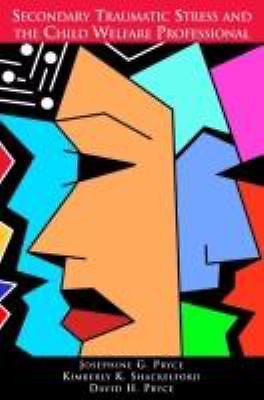 Secondary Traumatic Stress and the Child Welfare Professional by ...