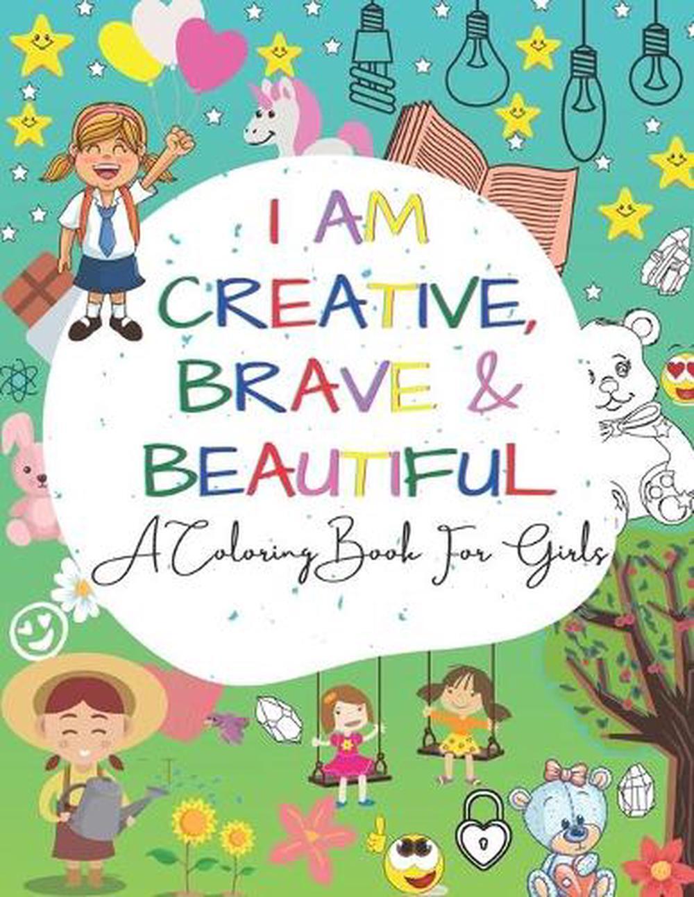 I Am Creative, Brave & Beautiful: An Inspirational A Coloring Book For ...