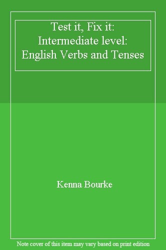 Test it, Fix it: Intermediate level: English Verbs and Tenses,Ke ...