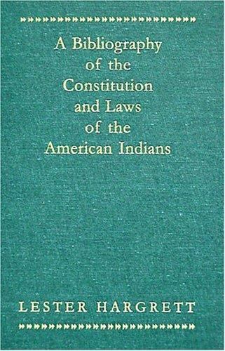 Bibliography of the Constitutions and Laws of the American Indians ...