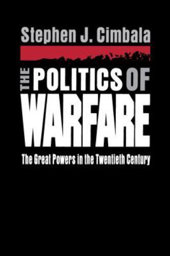 Politics of Warfare : The Great Powers in the Twentieth Century by ...