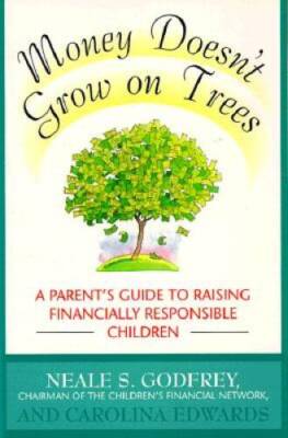 Money Doesnt Grow On Trees: A Parents Guide to Raising Financially Res ...