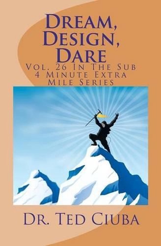Dream, Design, Dare: Vol. 26 In The Sub 4 Minute Extra Mile Series by ...