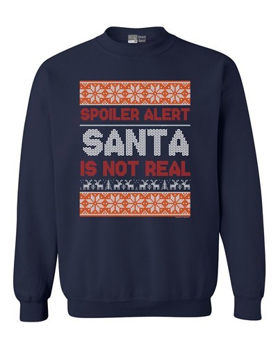 Spoiler Alert Santa Is Not Real Christmas Holidays Funny DT Crewneck ...