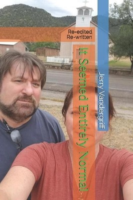 It Seemed Entirely Normal by Jerry L. Vandergriff (English) Paperback ...
