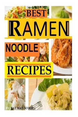 BEST Ramen Noodle Recipes: Easy noodle recipes by Fat Man Scoop ...