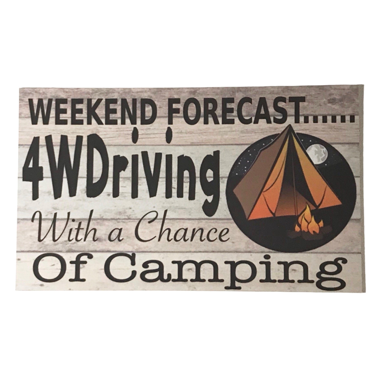 Weekend Forecast 4WDriving 4WD Camping Sign | eBay