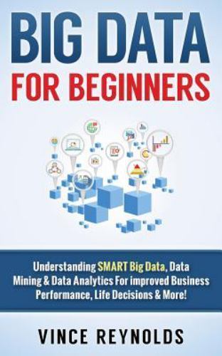 Big Data For Beginners: Understanding SMART Big Data, Data Mining ...