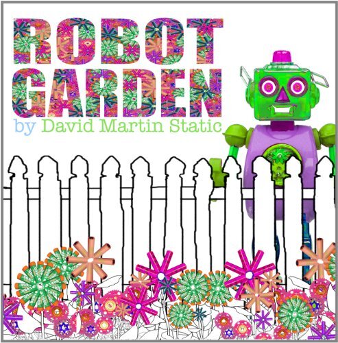 ROBOT GARDEN By David Martin Stack **BRAND NEW** 9780983223405 | eBay