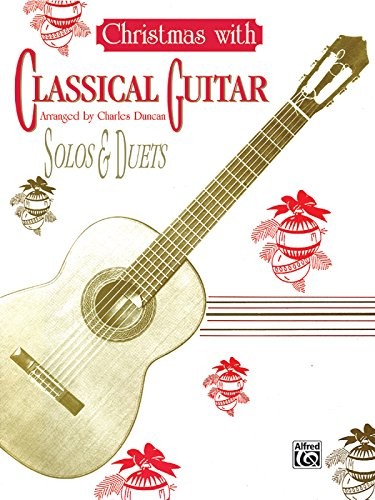 CHRISTMAS WITH CLASSICAL GUITAR SOLOS & DUETS By Charles Duncan **BRAND ...