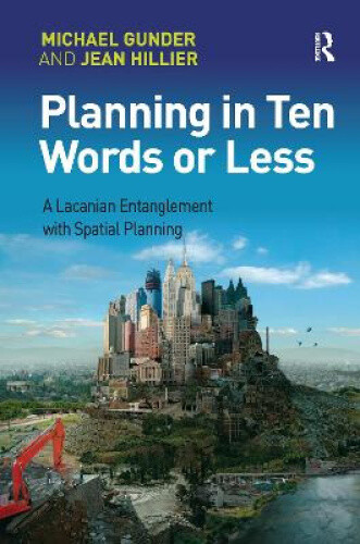 Planning in Ten Words or Less: A Lacanian Entanglement with Spatial ...