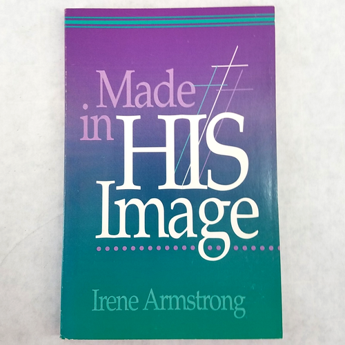 Made in His Image - Christian Softcover by Irene Armstrong - EXCELLENT ...