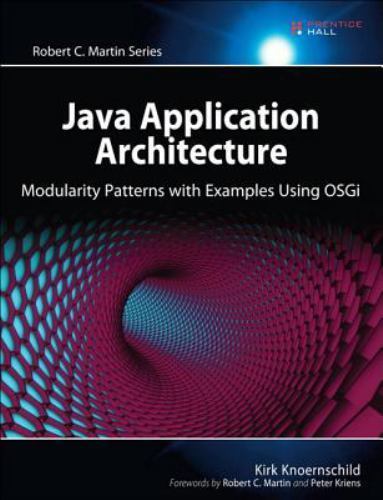 Robert C. Martin Ser.: Java Application Architecture : Modularity Patterns with Examples Using ...