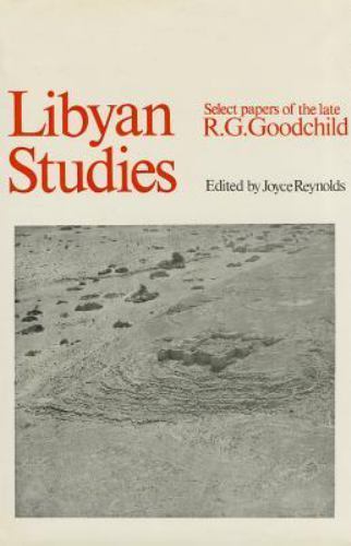 Libyan Studies : Select Papers of the Late R.G. Goodchild by Joyce ...