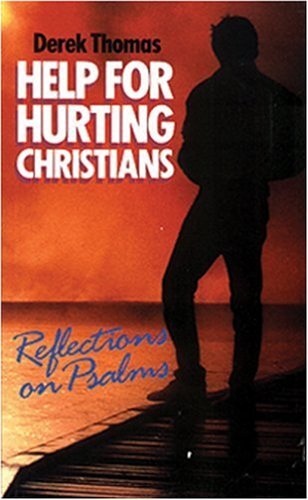 Help for hurting Christians. Reflections on Psalms By Derek Thom ...