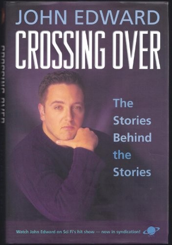 CROSSING OVER - STORIES BEHIND THE STORIES By John Edward - Hardcover ...