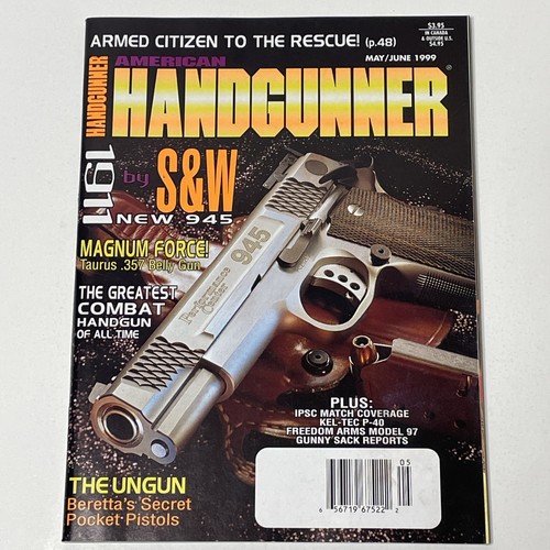 American Handgunner Magazine May/June 1999 1911 S&W 945 Armed Citizen ...