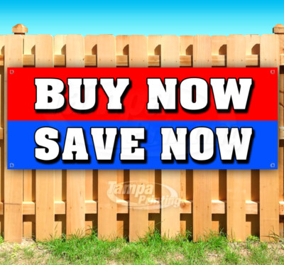 BUY NOW SAVE NOW Advertising Vinyl Banner Flag Sign Many Sizes | eBay