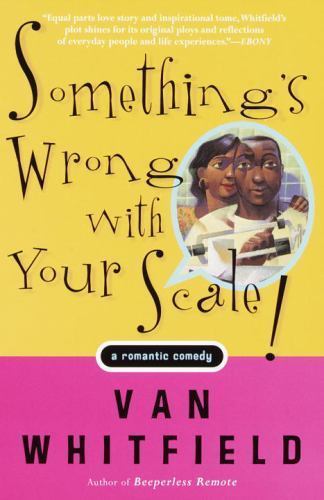 Something's Wrong with Your Scale! : A Romantic Comedy by Van Whitfield ...