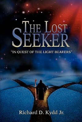 The Lost Seeker: In Quest of The Light Bearers by Kydd, Richard D., Jr ...