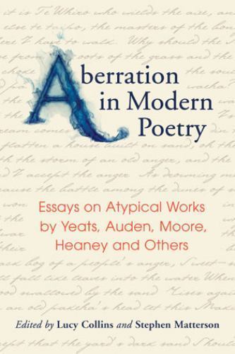 Aberration in Poetry : Essays on Atypical Works by Yeats, Auden, Moore ...