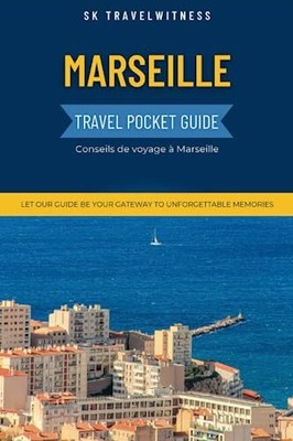 Marseille Travel Pocket Guide: Experience the enchantmen... by ...