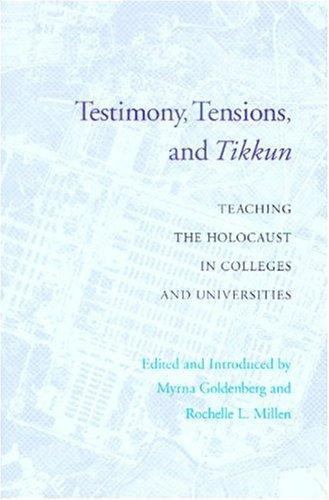 Testimony, Tensions, and Tikkun : Teaching the Holocaust in Colleges ...