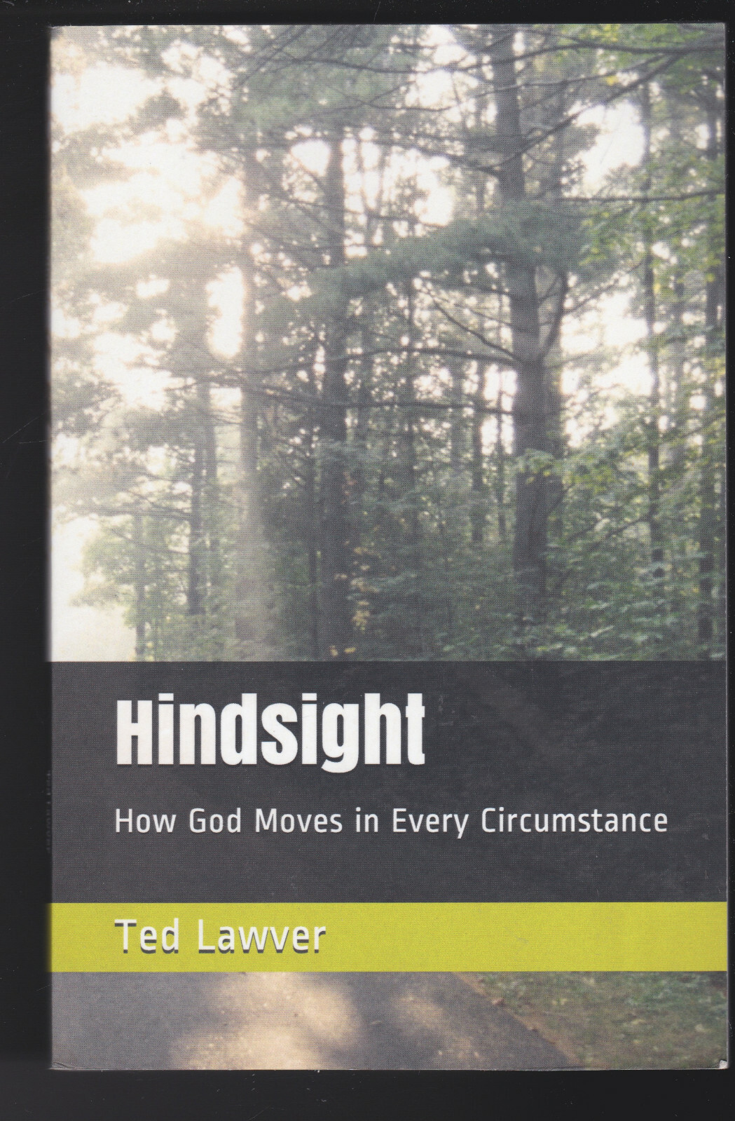 Hindsight: How God Moves in Every Circumstance by Ted Lawver Paperback ...