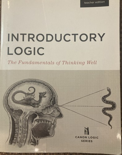 Introductory Logic The Fundamentals of Thinking Well - Teacher Edition ...