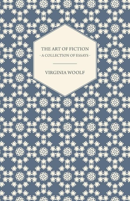 The Art of Fiction - A Collection of Essays von Virginia Woolf (2012 ...