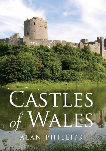 Alan Phillips Castles of Wales (Paperback) (US IMPORT) 9781445643748 ...
