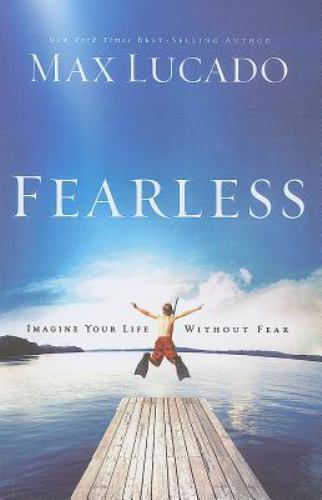 Fearless: Imagine Your Life Without Fear by Lucado, Max 9781594154133| eBay