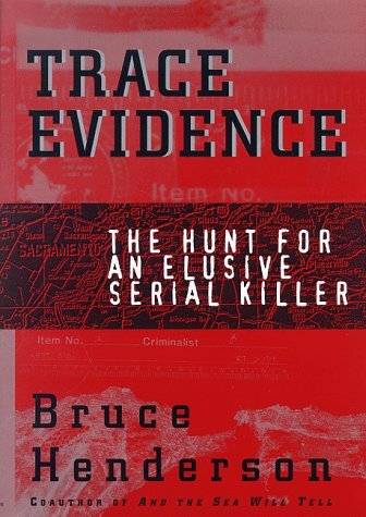 TRACE EVIDENCE: THE HUNT FOR AN ELUSIVE SERIAL KILLER By Bruce ...