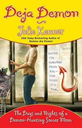 Deja Demon: The Days and Nights of a Demon-Hunting Soccer Mom (Kate ...