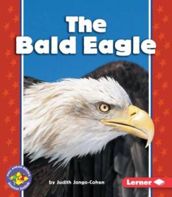 The Bald Eagle (Pull Ahead Books) (Pull Ahead Books (Paperback)) - GOOD ...