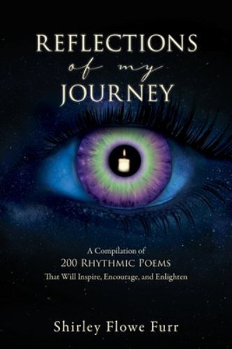 Reflections of My Journey: A Compilation of 200 Mostly Faith Based ...