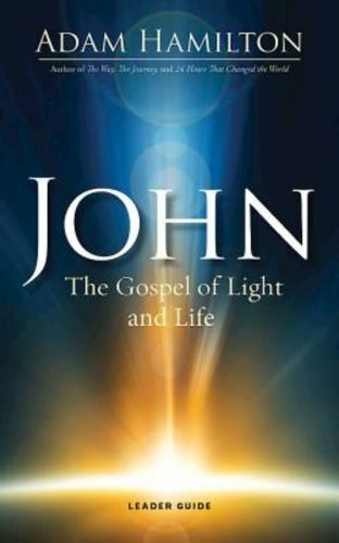 John Leader Guide The Gospel of Light and Life by Adam Hamilton (2015 ...
