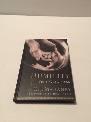 Humility : True Greatness by C. J. Mahaney (2005, Hardcover ...
