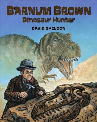 Barnum Brown: Dinosaur Hunter by Sheldon 9780802796028| eBay